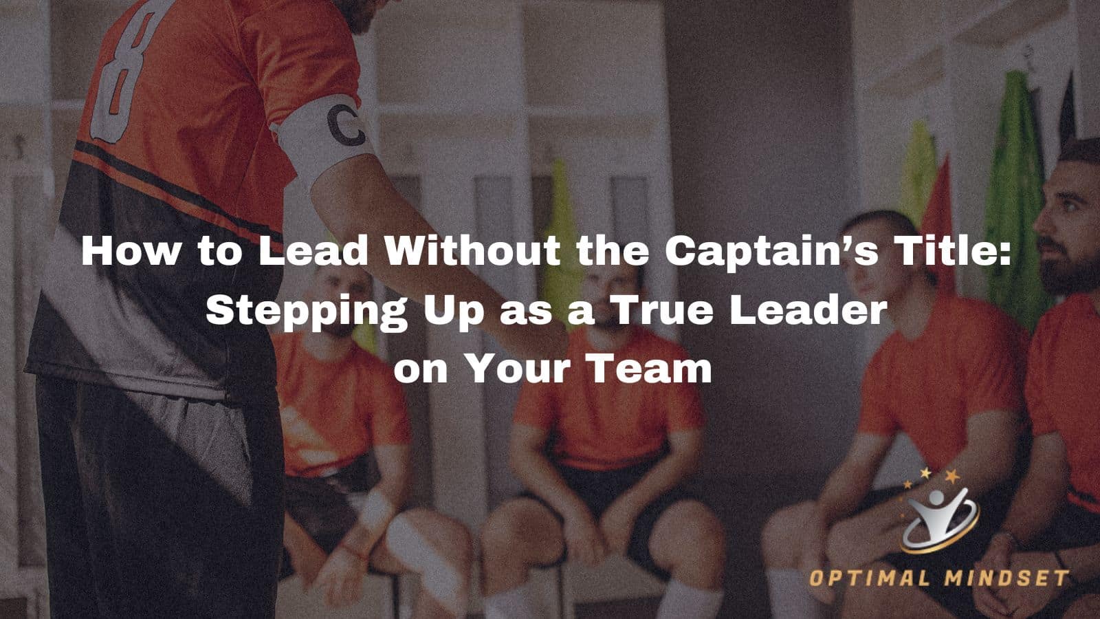 How to Lead Without the Captain’s Title: Stepping Up as a True Leader ...